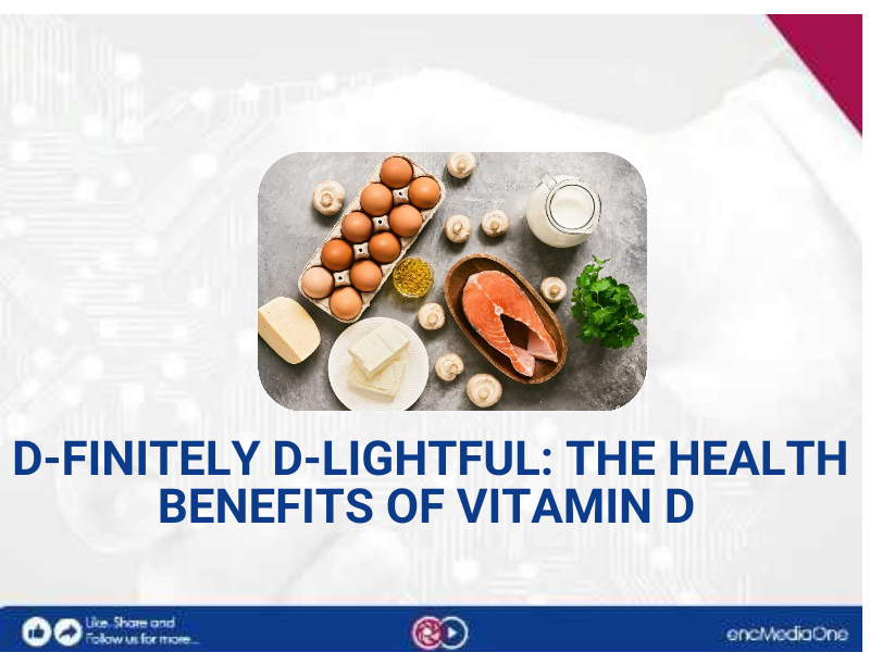 D-FINITELY D-LIGHTFUL: THE HEALTH BENEFITS OF VITAMIN D - Media One