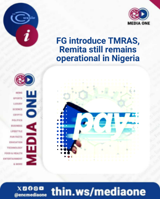 FG introduce TMRAS, Remita still remains operational in Nigeria - Media One