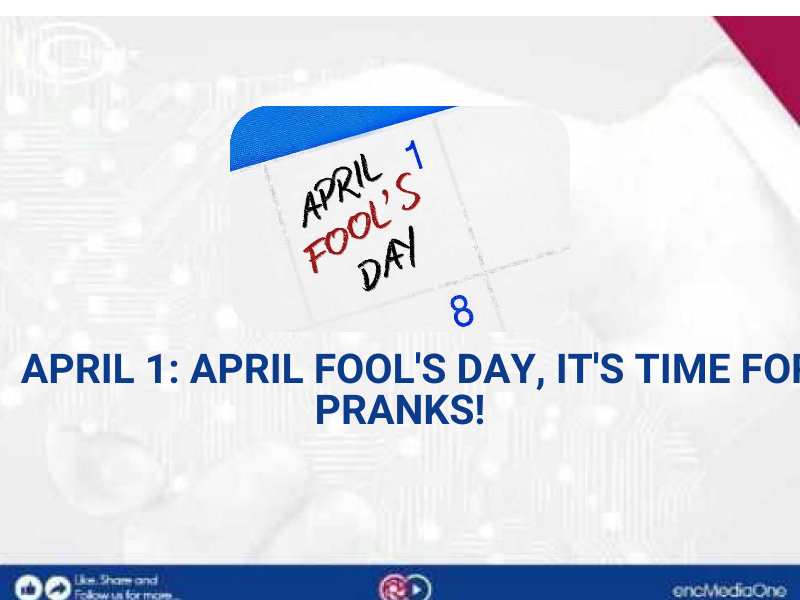 APRIL 1: APRIL FOOL'S DAY IT'S TIME FOR PRANKS - Media One