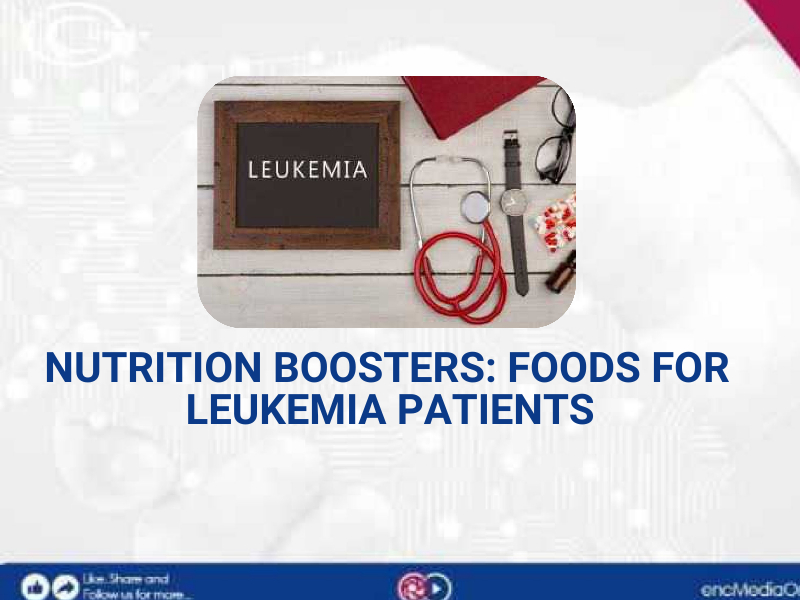 NUTRITION BOOSTERS: FOODS FOR LEUKEMIA PATIENTS - Media One