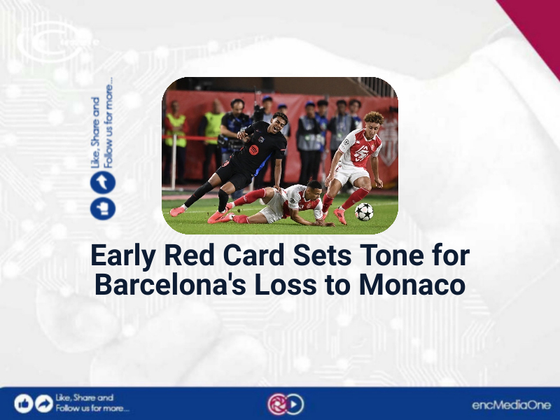 Early Red Card Sets Tone for Barcelona's Loss to Monaco - Media One