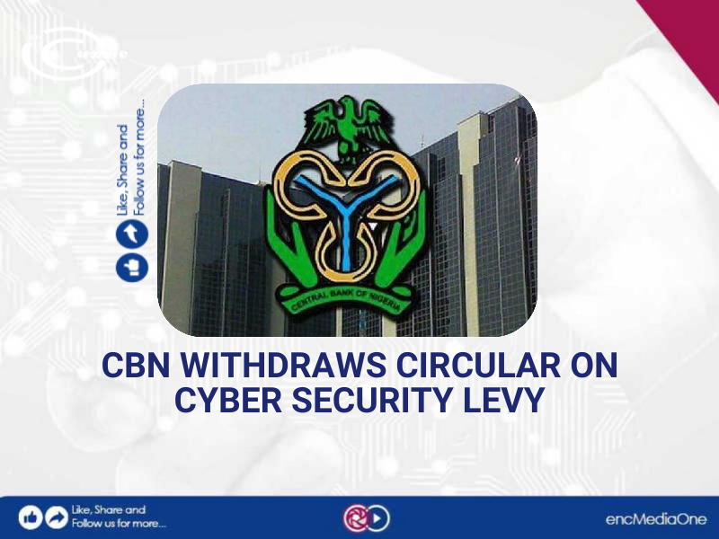 CBN WITHDRAWS CIRCULAR ON CYBER SECURITY LEVY - Media One