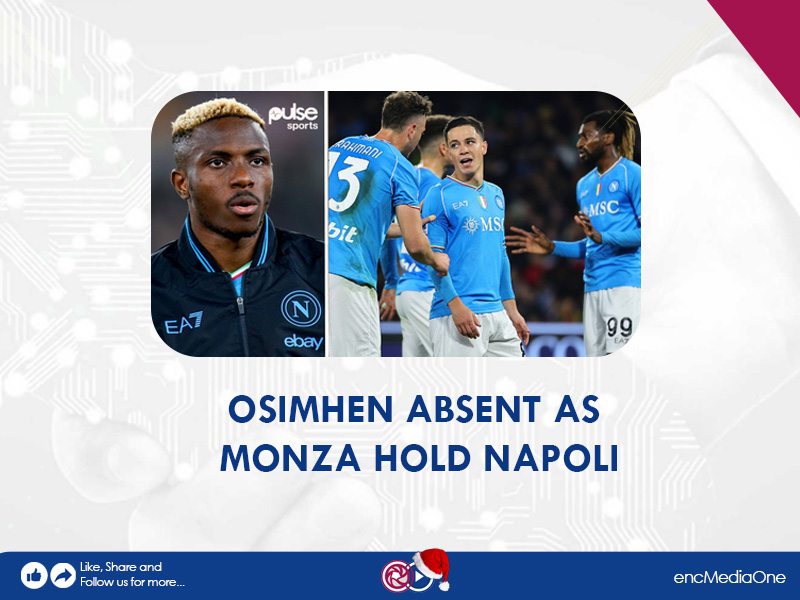 OSIMHEN ABSENT AS MONZA HOLD NAPOLI - Media One