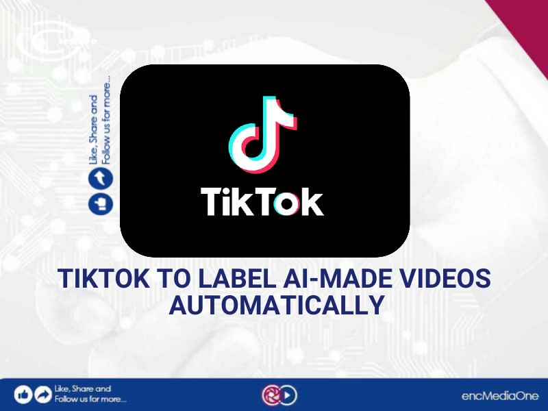 TIKTOK TO LABEL AI-MADE VIDEOS AUTOMATICALLY - Media One